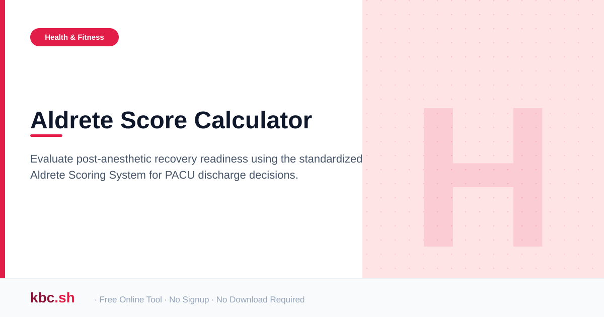 Aldrete Score Calculator - Post-Anesthesia Recovery Assessment | KBC ...