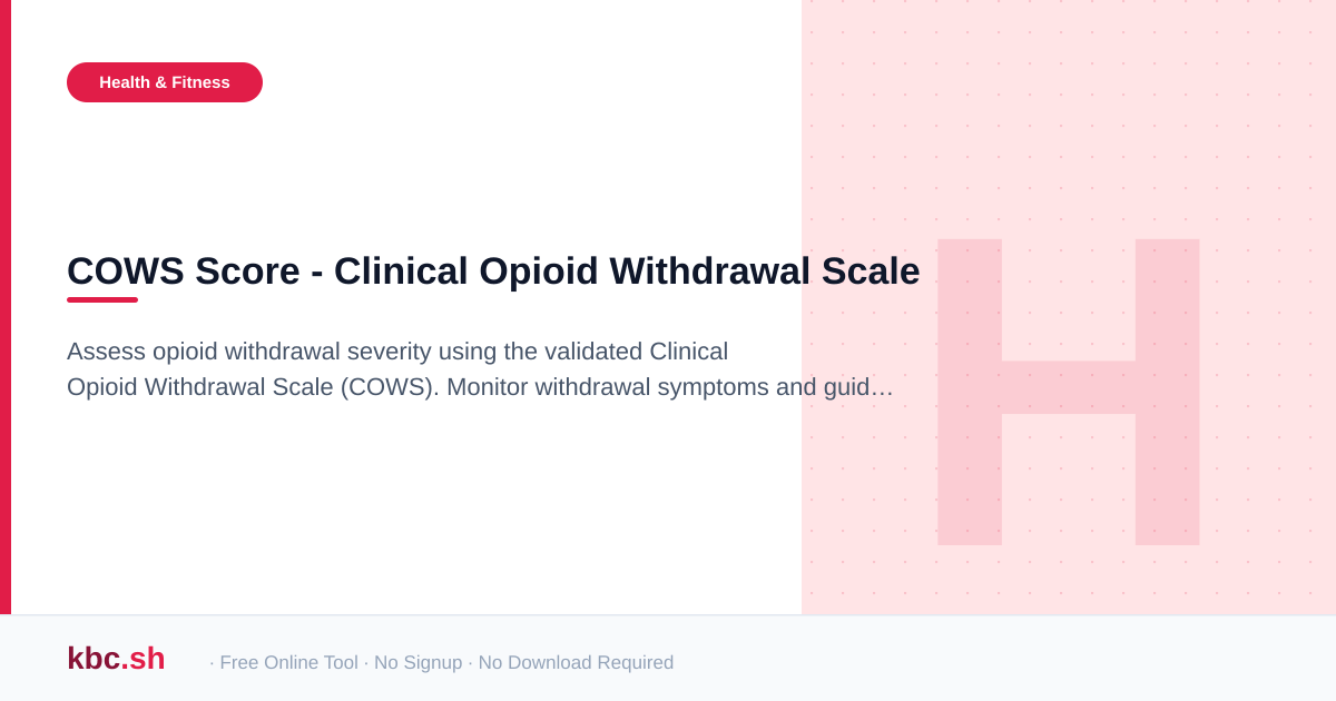 COWS Calculator - Clinical Opioid Withdrawal Scale Assessment | KBC ...