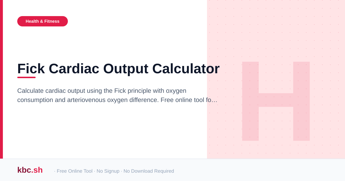 Fick Cardiac Output Calculator - Hemodynamic Assessment | KBC Grandcentral